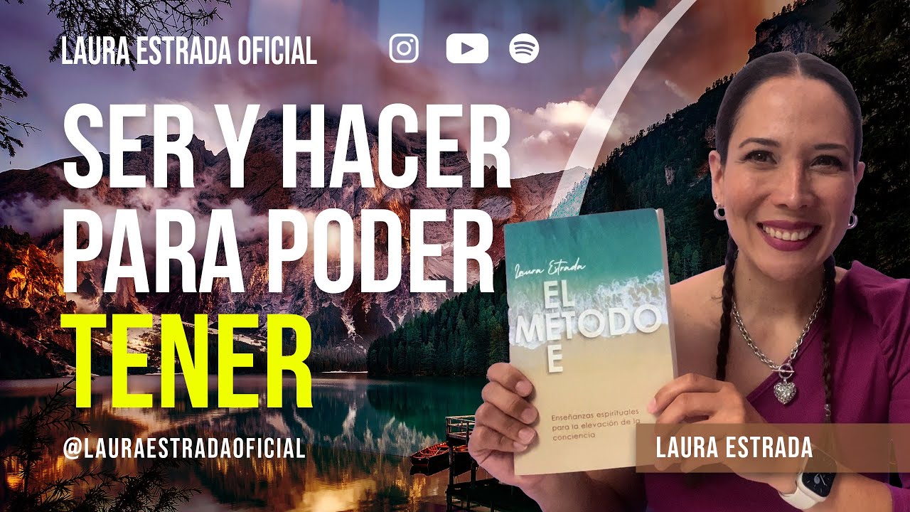 Aprende a Ser y a Hacer para poder TENER | Laura Estrada Oficial - YouTube