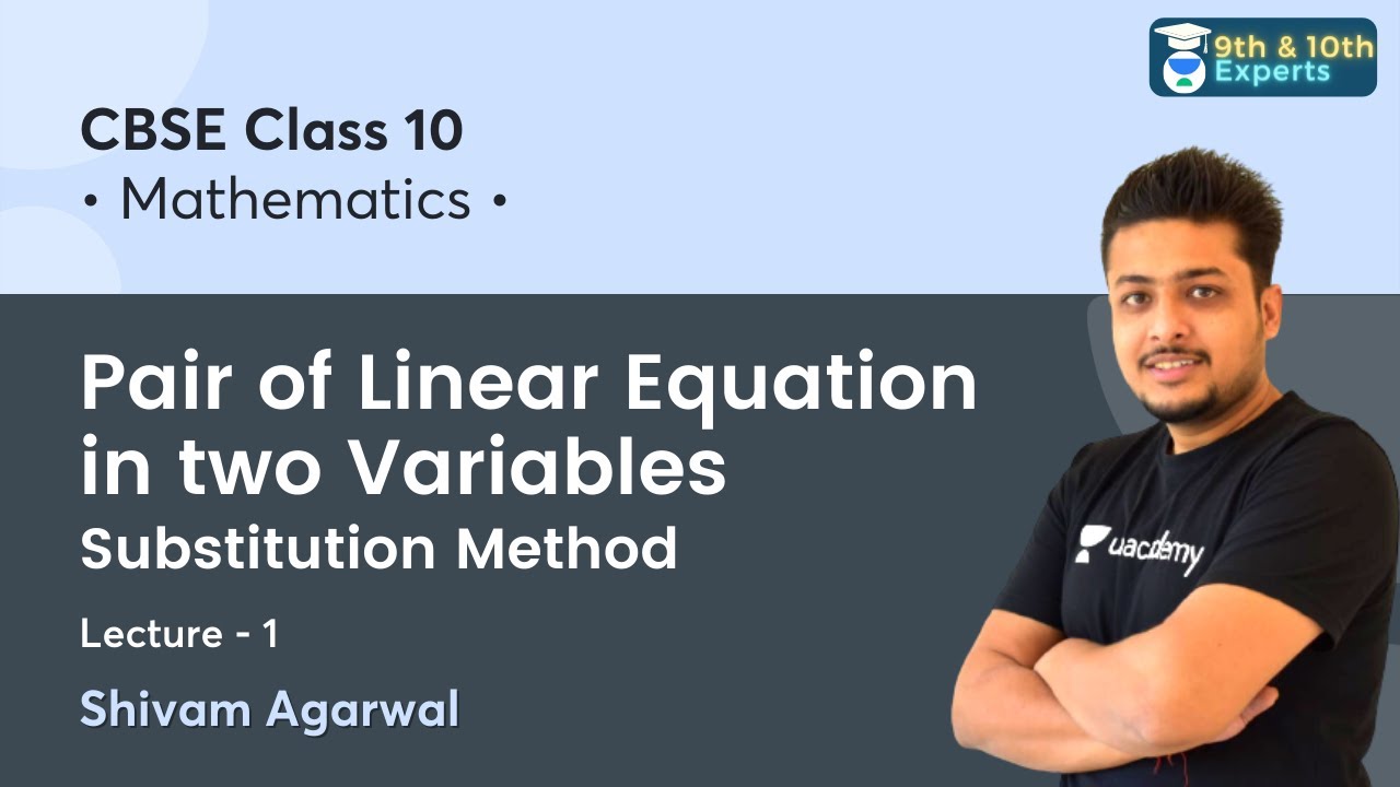 Class 10: Pair of Linear Equation in two variables | Substitution ...