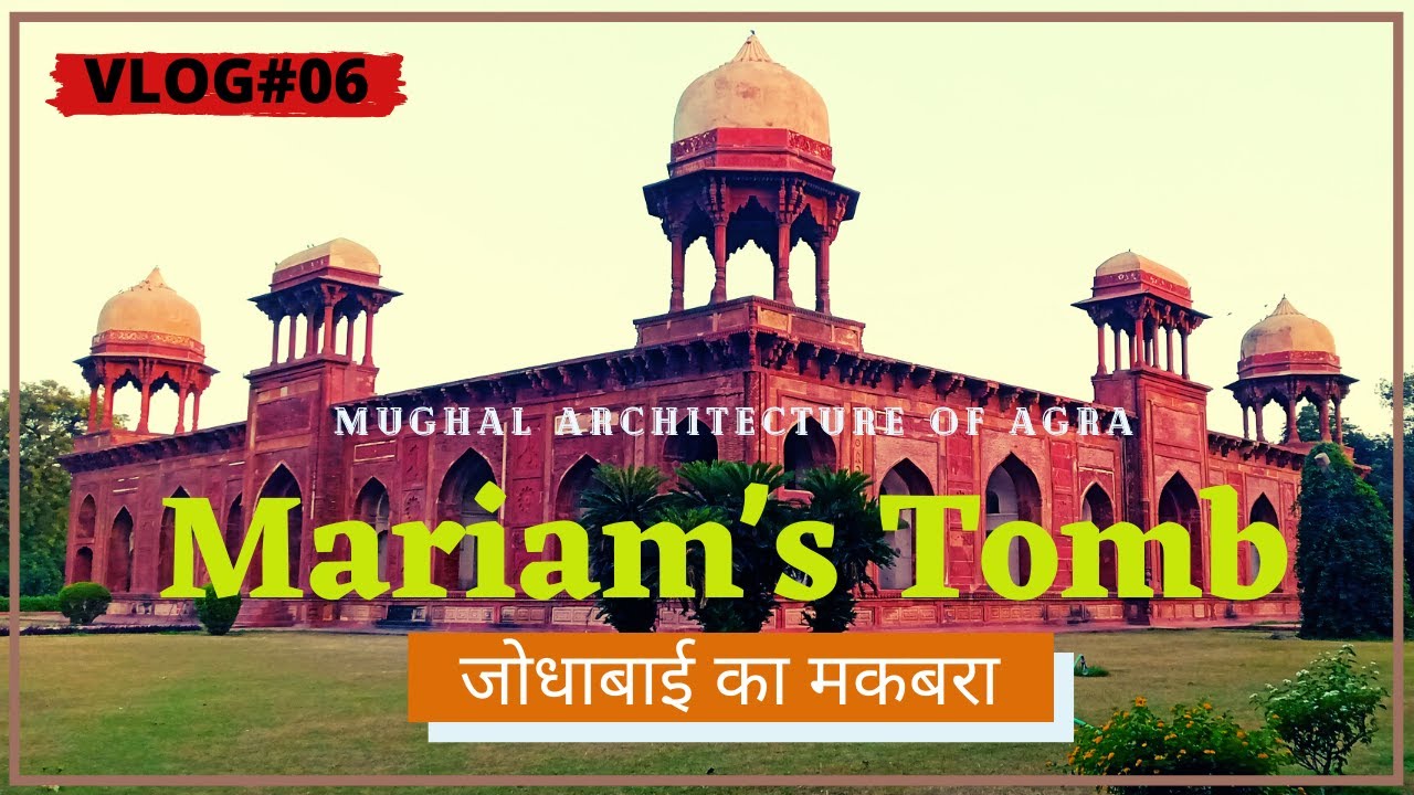 Mariam's Tomb Sikandra (In Hindi) || Agra || Mariam-Uz-Zamani (Jodha ...
