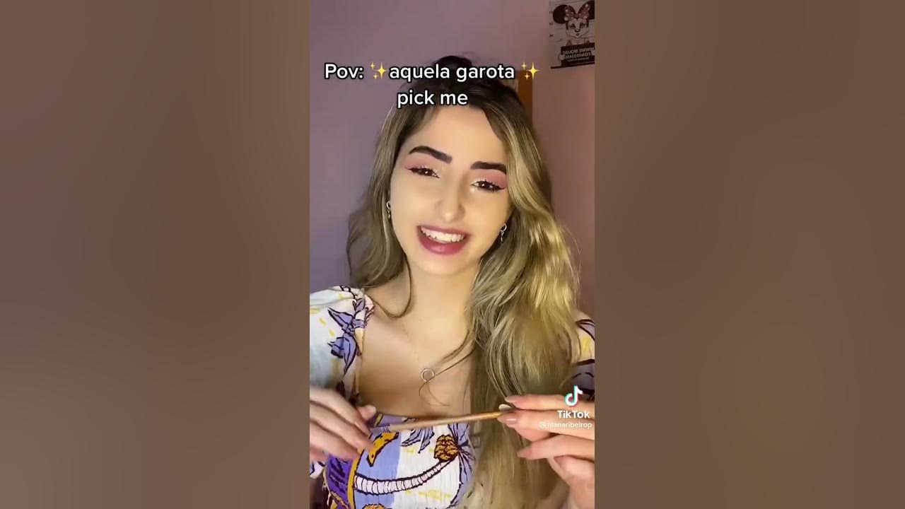Pov Aquela Garota Pick Me Youtube