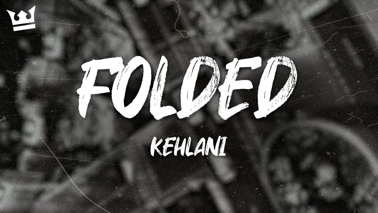 Kehlani - Folded (Lyrics) - YouTube