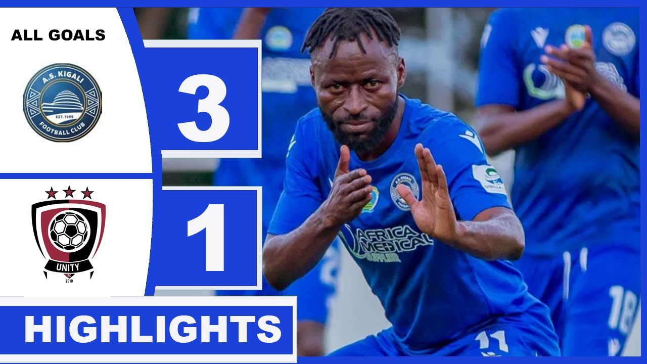 Highlights & Goals : AS Kigali 3 - 1 Unity FC ( PEACE CUP ) - YouTube