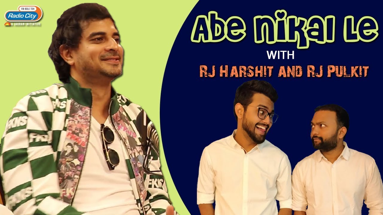 Abe Nikal Le with RJ Harshit and RJ Pulkit feat. Tahir Raj Bhasin ...