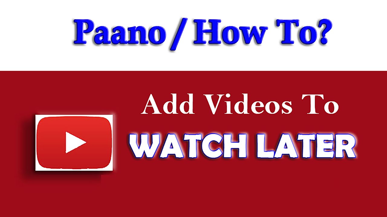 WATCH LATER: Paano / HOW TO Add Videos To Watch Later - YouTube