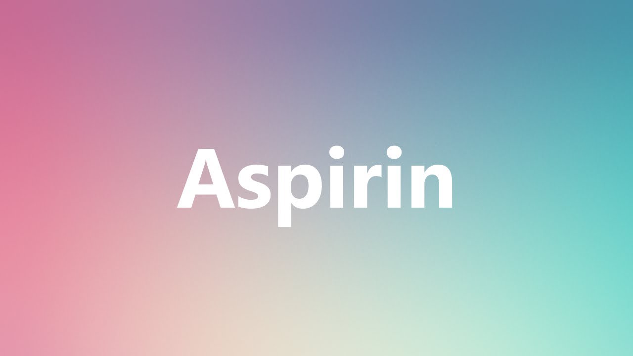 Aspirin Meaning And Synonyms at Zane Hodge blog Aspirin Meaning And Synonyms at Zane Hodge blog