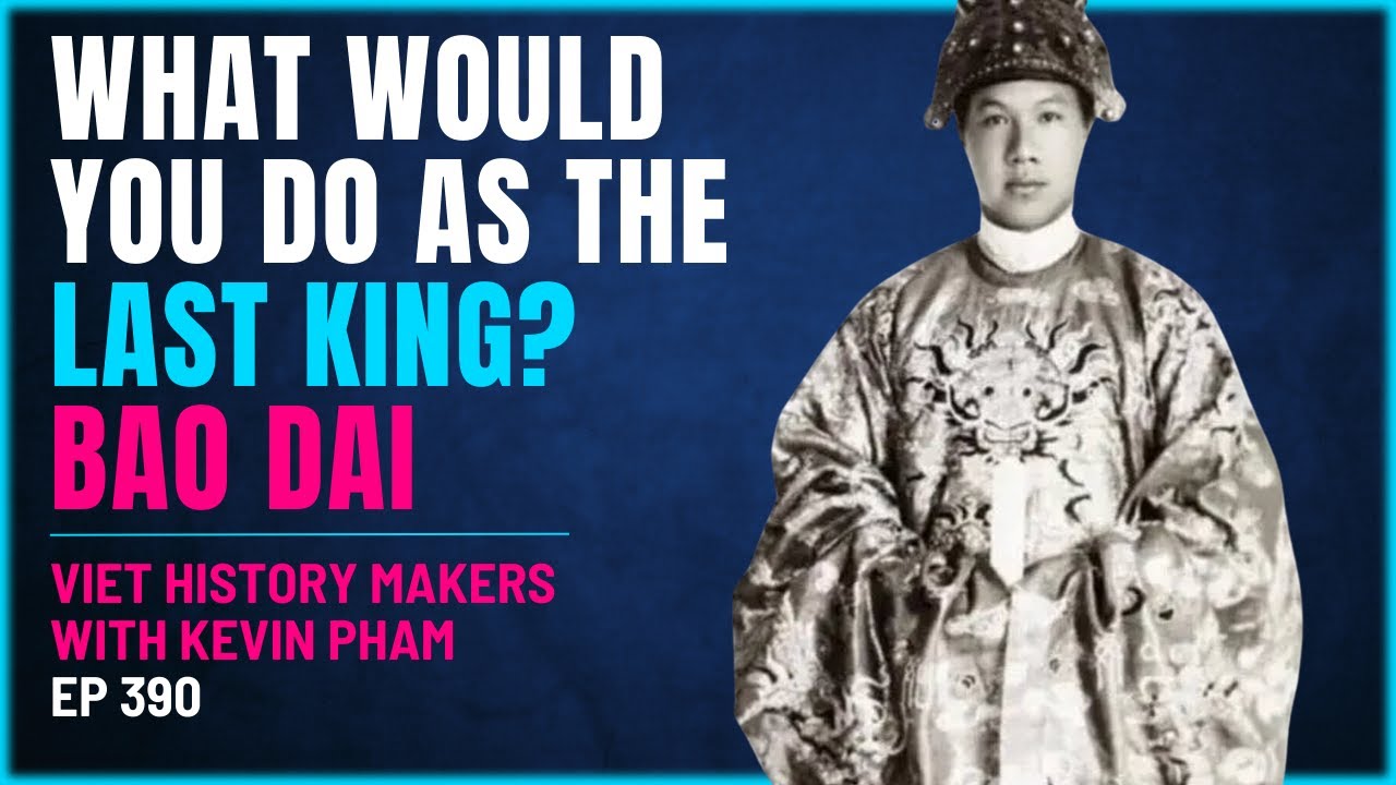 390 - Viet History Makers - Emperor Bao Dai - What Would You Do As The ...