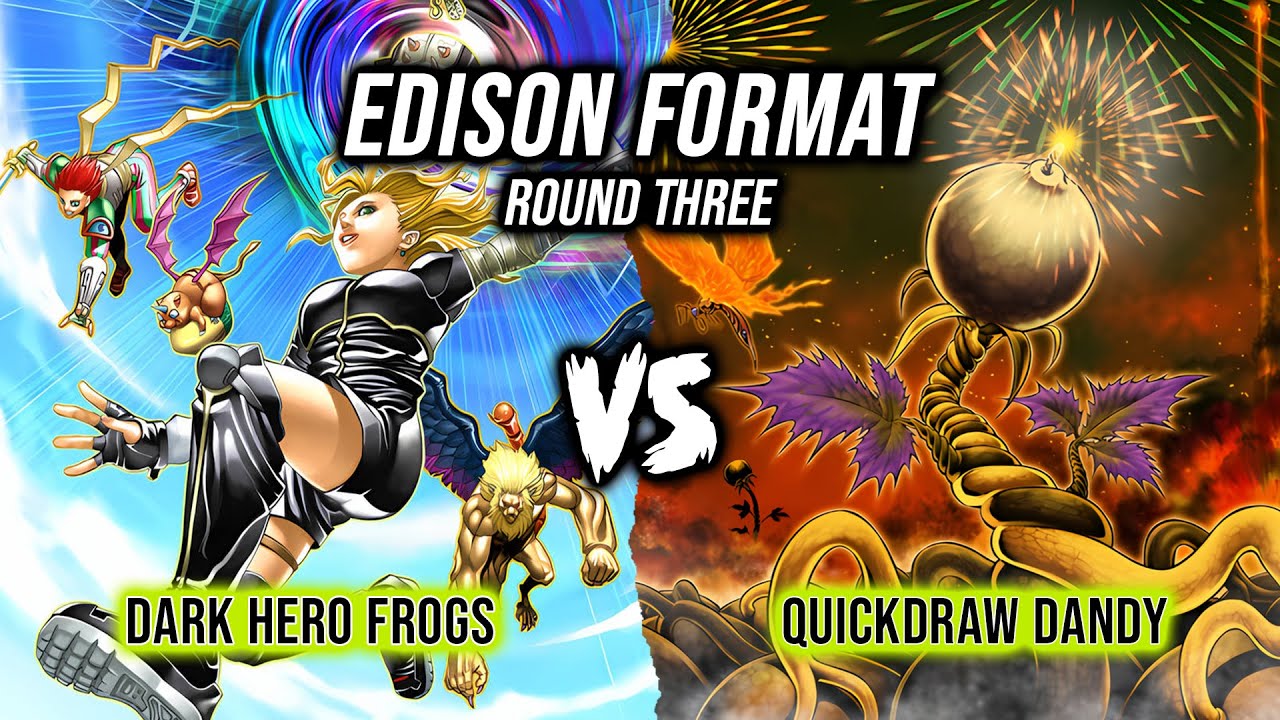 Yu-Gi-Oh! Edison Format Round 3: Dark Hero Frogs Vs Quickdraw Dandy ...