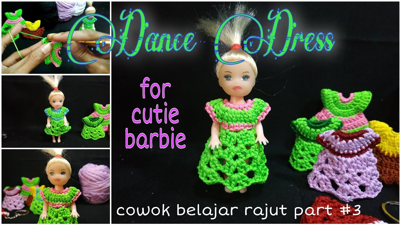 Dance Dress for Cutie Barbie || Cowok Belajar Rajut Part 3 - YouTube