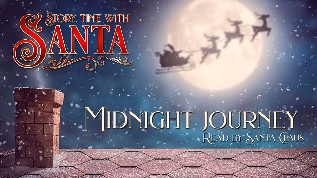 Story time with Santa - Midnight journey - YouTube