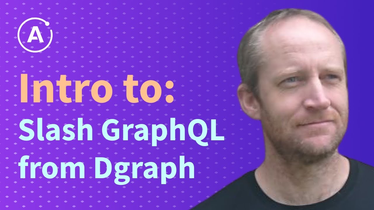 Intro To Slash Graphql From Dgraph Youtube