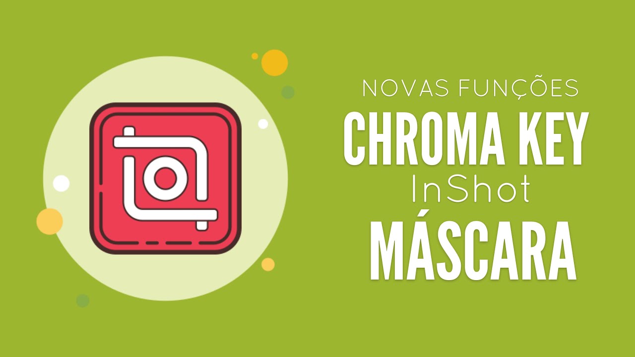 Novas atualizações do InShot (chroma key e máscara) - como usar tela ...