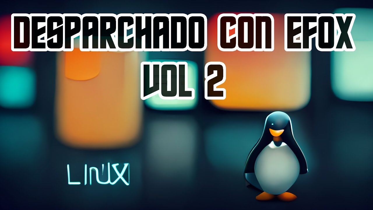 Desparchado con efox Vol 2 - YouTube