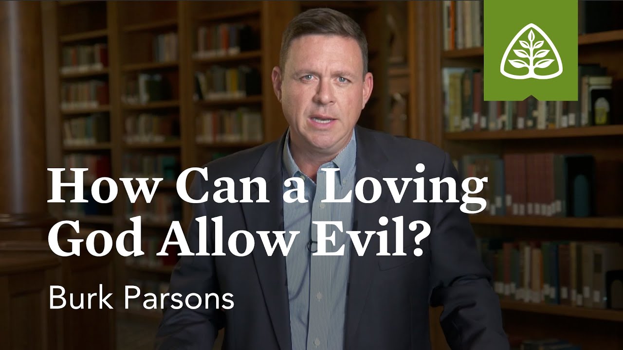 Burk Parsons: How Can a Loving God Allow Evil? - YouTube