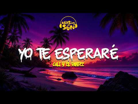 Cali Y El Dandee - Yo Te Esperaré | Letra