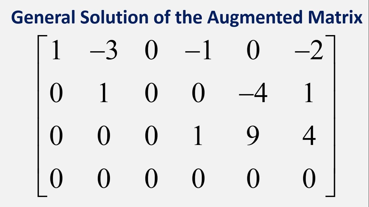 General Solution Of Augmented Matrix 1 3 0 1 0 2 0 1 0 0 4 1