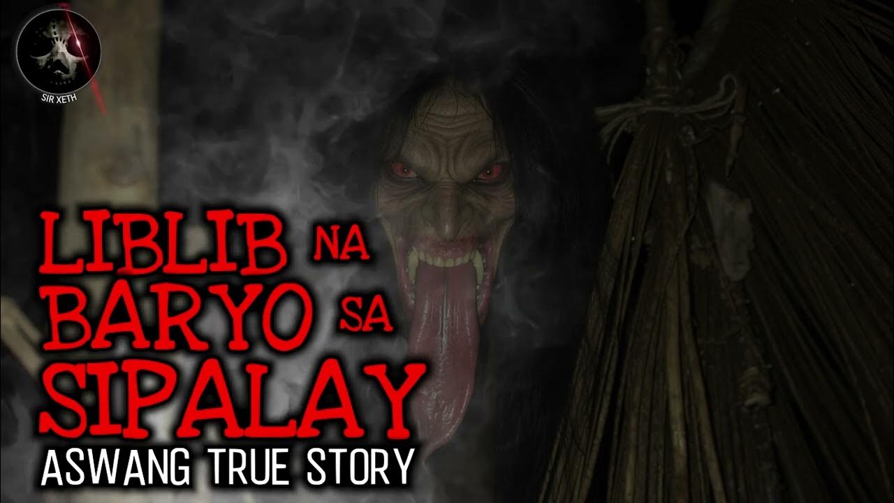 LIBLIB NA BARYO SA SIPALAY | Aswang True Story - YouTube