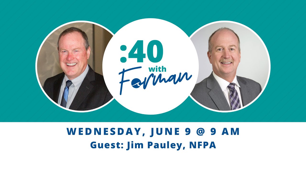 :40 with Forman | Featuring Jim Pauley, National Fire Protection ...