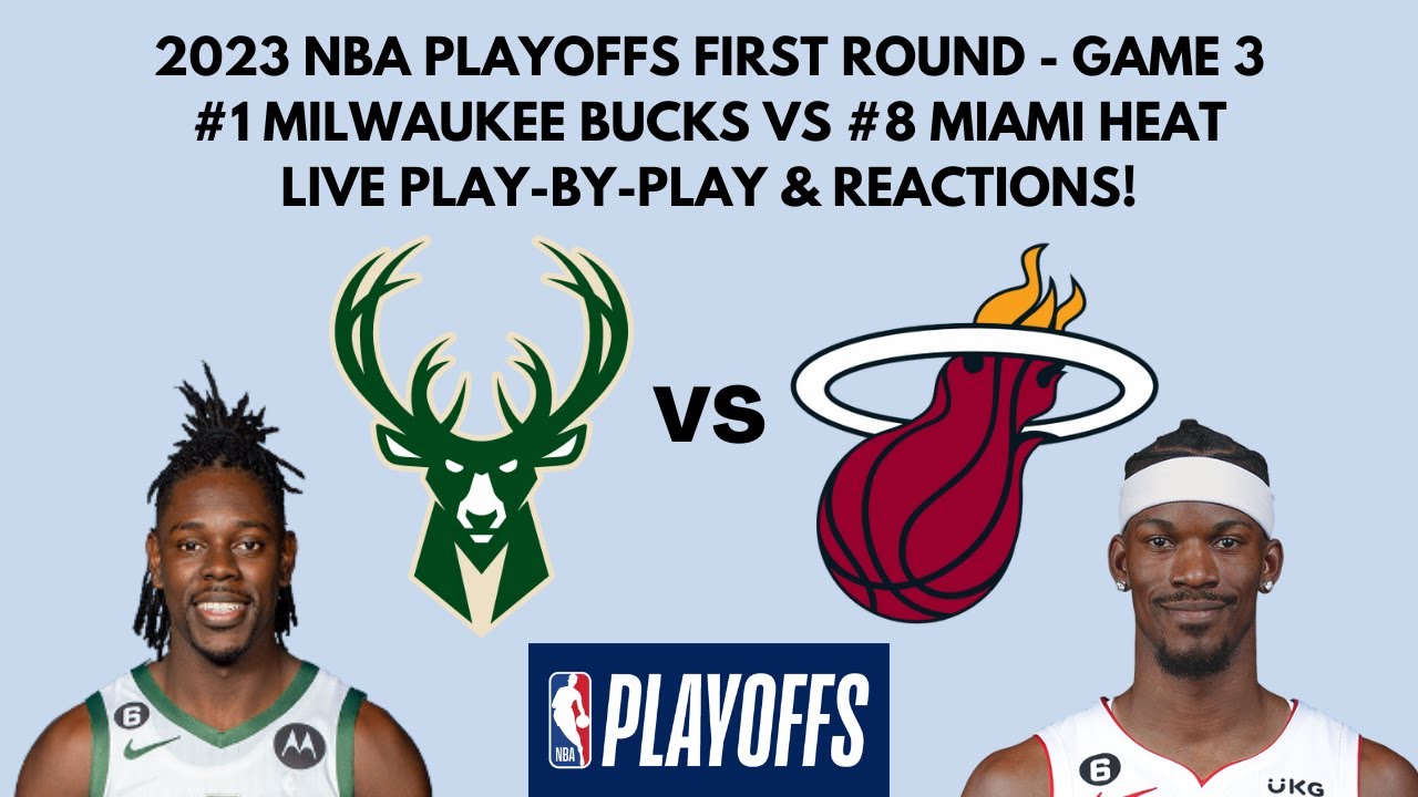 2023 NBA Playoffs First Round - Game 3: Bucks vs Heat (Live Play-By ...