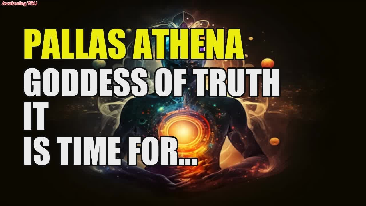 PALLAS ATHENA GODDESS OF TRUTH ~ IT IS TIME FOR TRUTH - YouTube