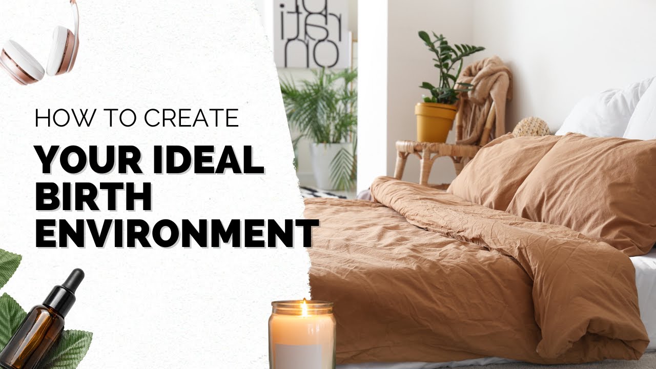How to Create Your Ideal Birth Environment - YouTube