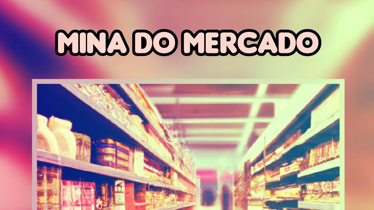 Mina do Mercado - YouTube