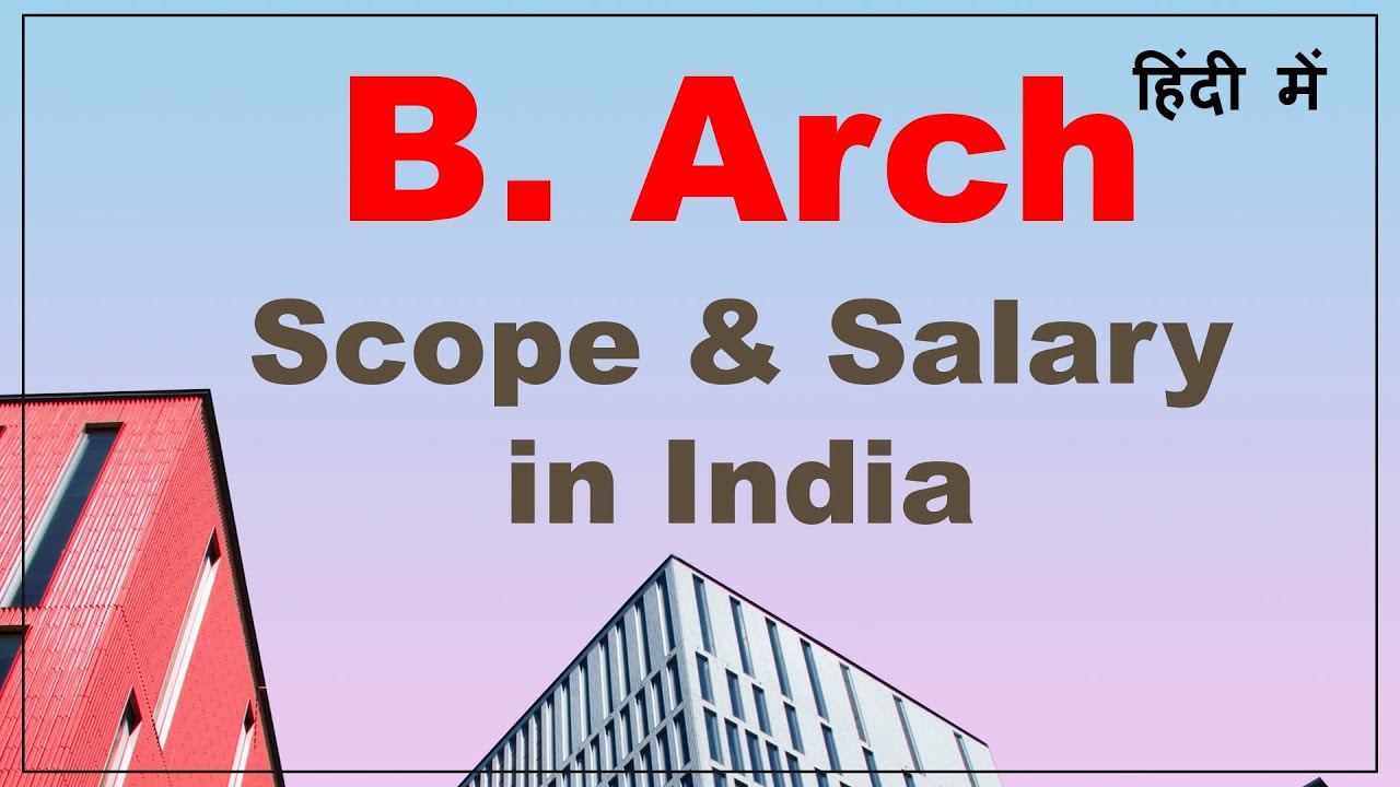 Salary After BArch | BArch Scope & Salary In Hindi - YouTube