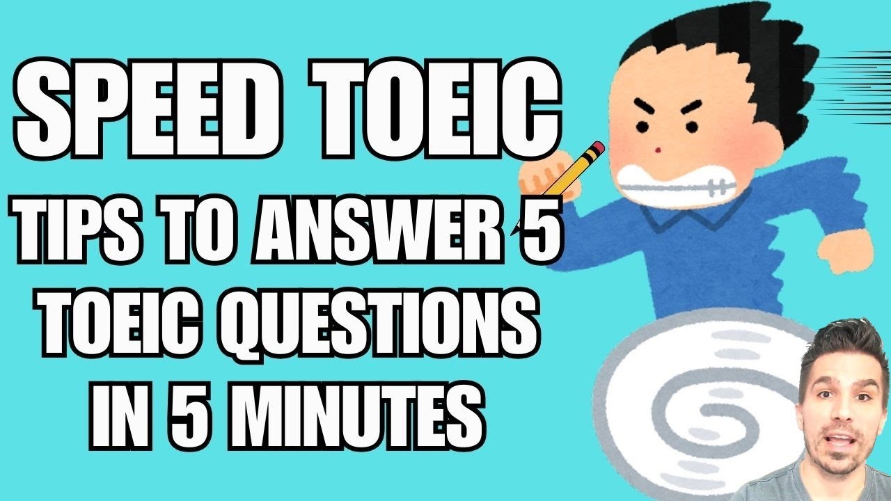 QUICK AND EASY TOEIC TIPS! ANSWERING 5 QUESTIONS CORRECTLY IN 5 MINUTES ...