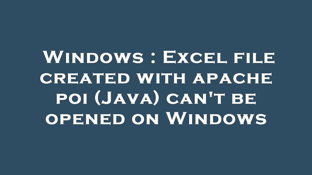 Windows Excel File Created With Apache Poi Java Cant Be Opened On