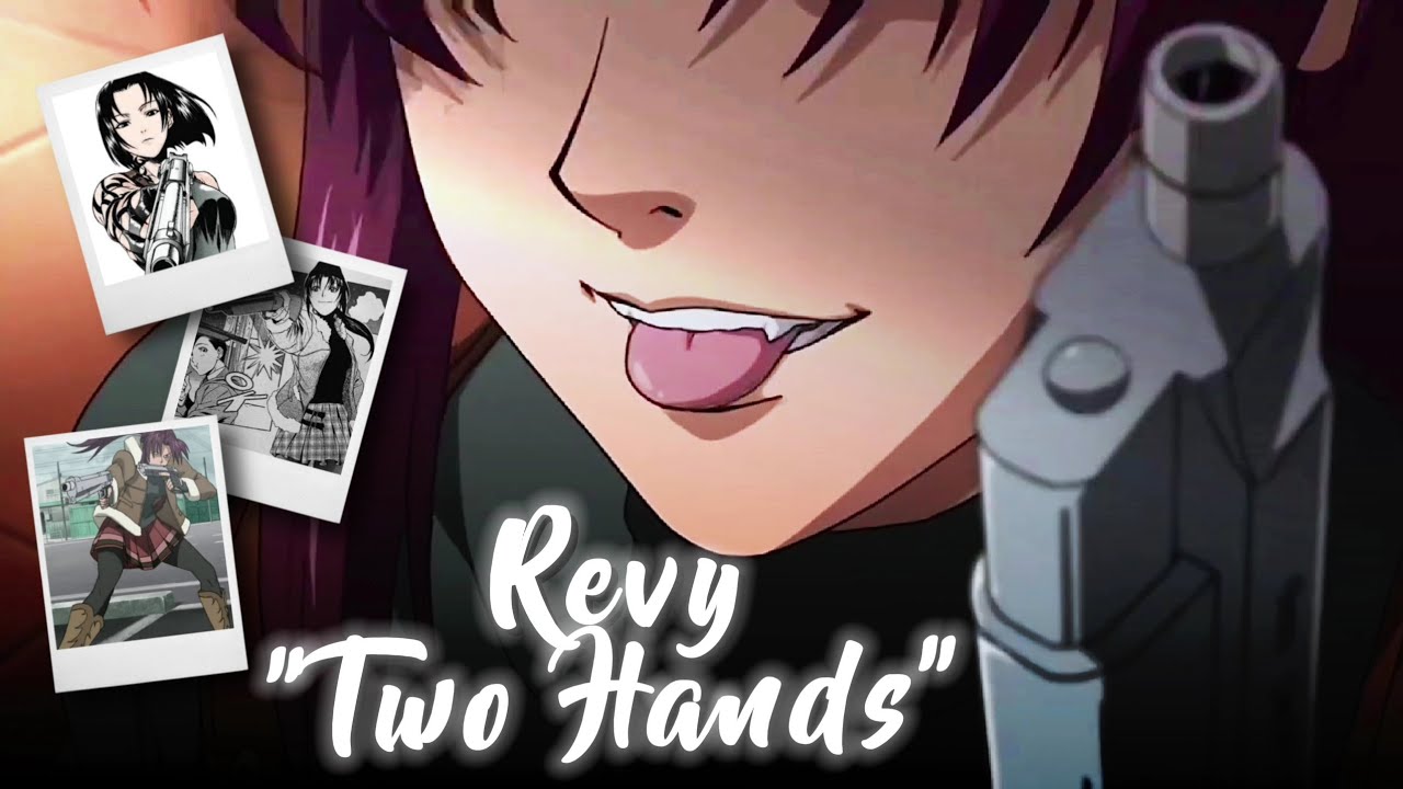 Revy "Two Hands" - Black Lagoon - | Daddy Style 「Edit/AMV」 - YouTube