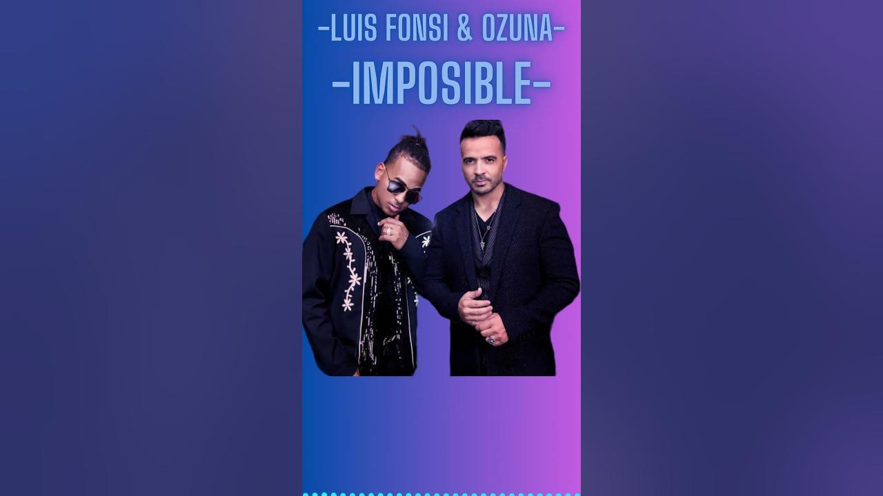 Luis Fonsi & Ozuna - Imposible #luisfonsi #ozuna #music #song #lyrics # ...