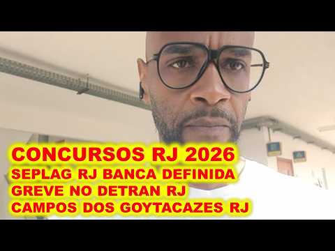 Concursos Rio de Janeiro 2026 :  SEPLAG RJ banca definida , DETRAN RJ em greve , edital Campos RJ