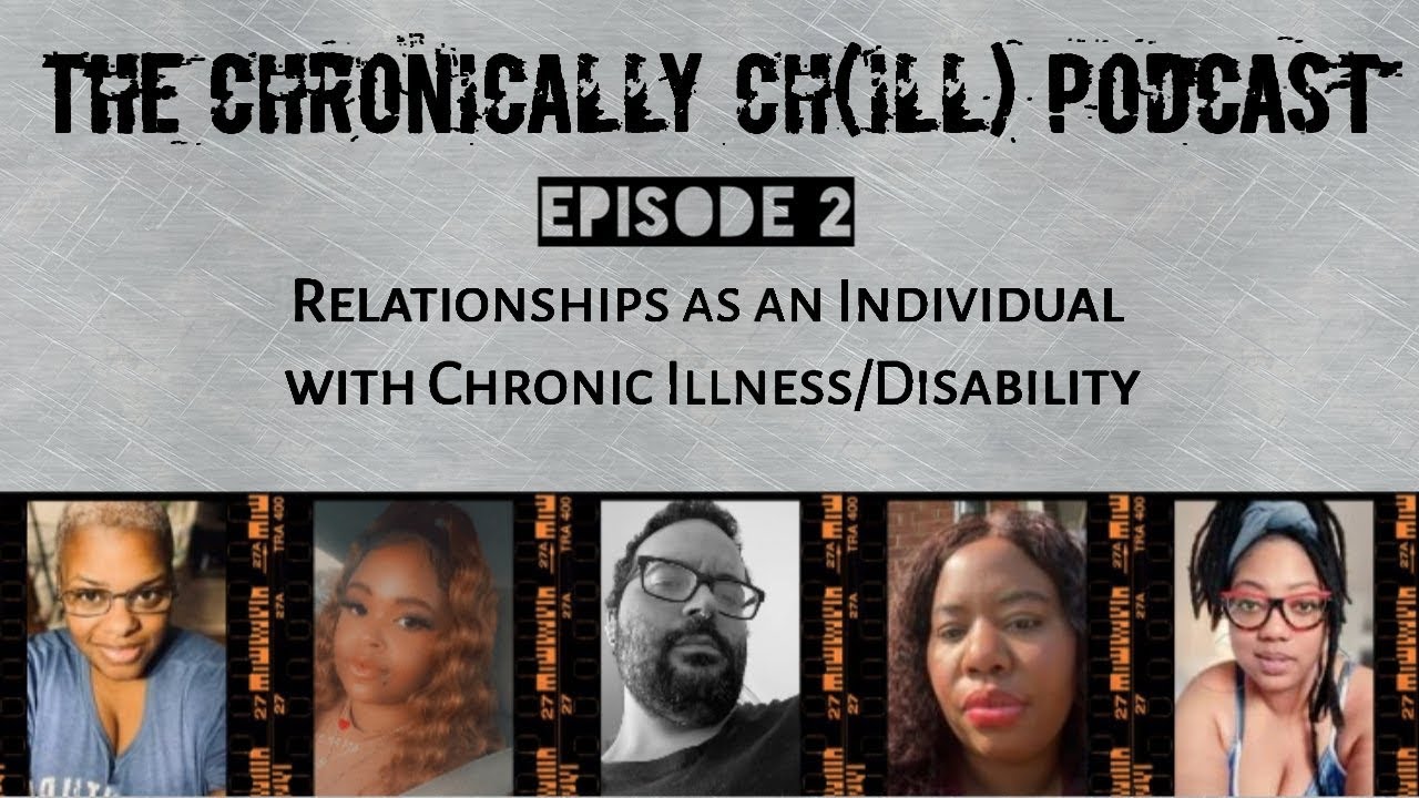 Chronically Ch(ill) - Episode 2: Relationships as an Individual With a ...