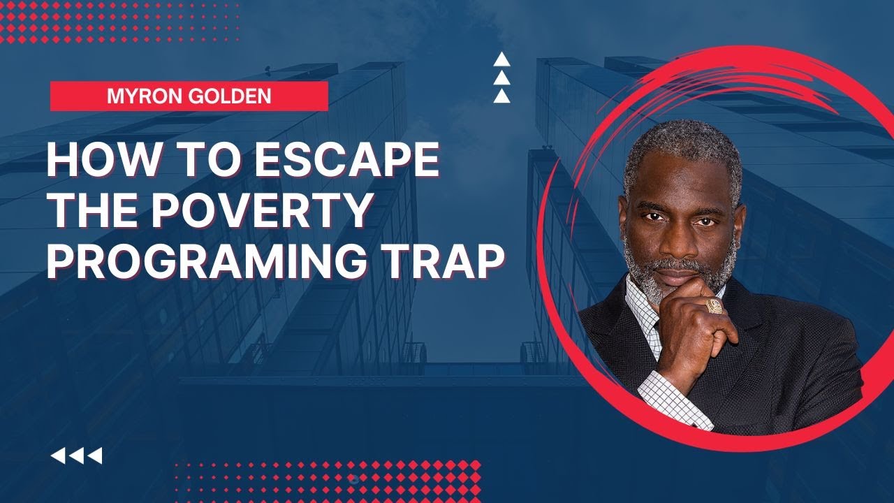 Escaping the Poverty Programming Trap: Myron Golden's Insights - YouTube