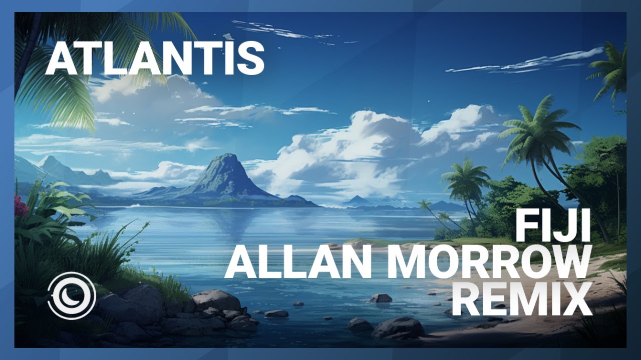 Atlantis - Fiji (Allan Morrow Extended Remix) - YouTube
