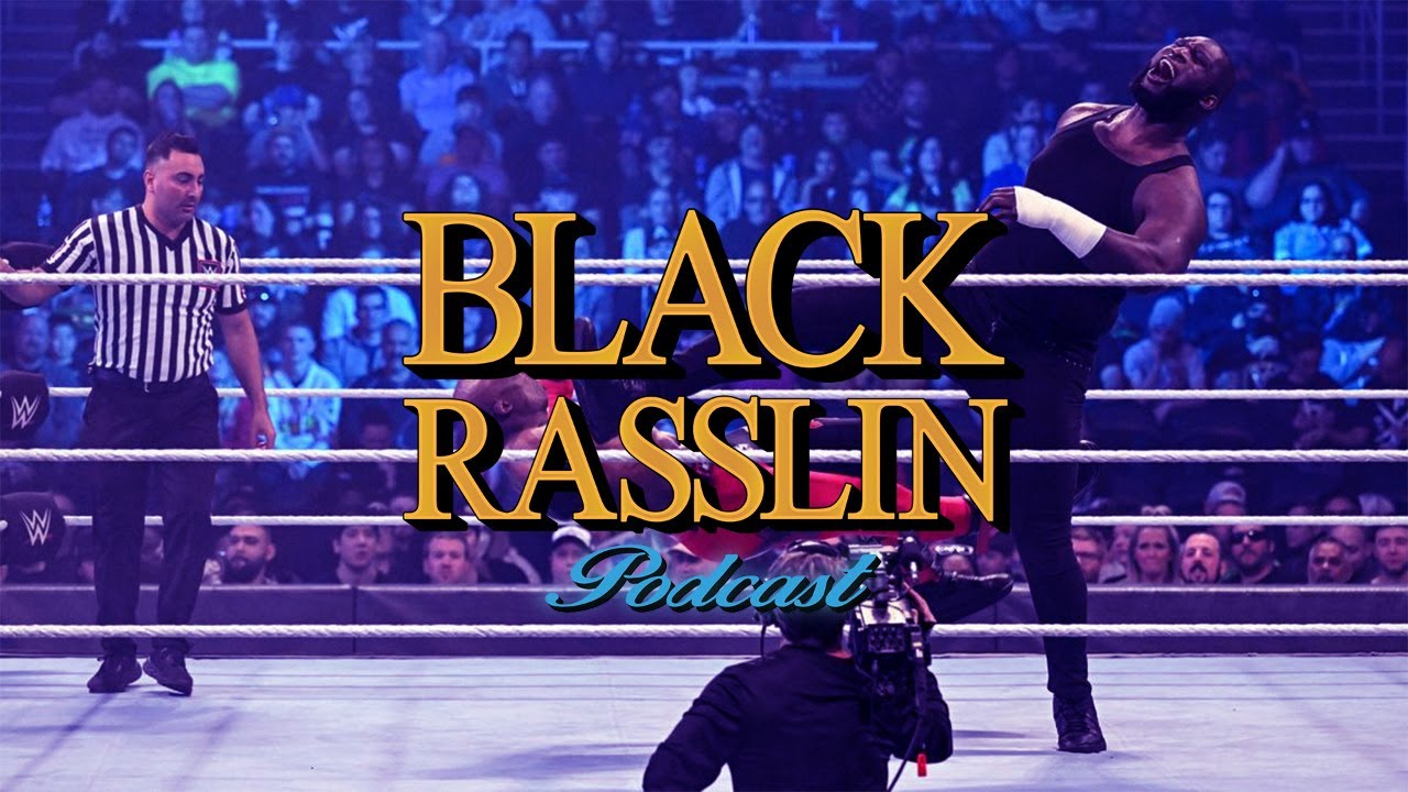 The Black Rasslin' Podcast S03E002 | Grown Man Games (f/ TAKEOVER vs ...