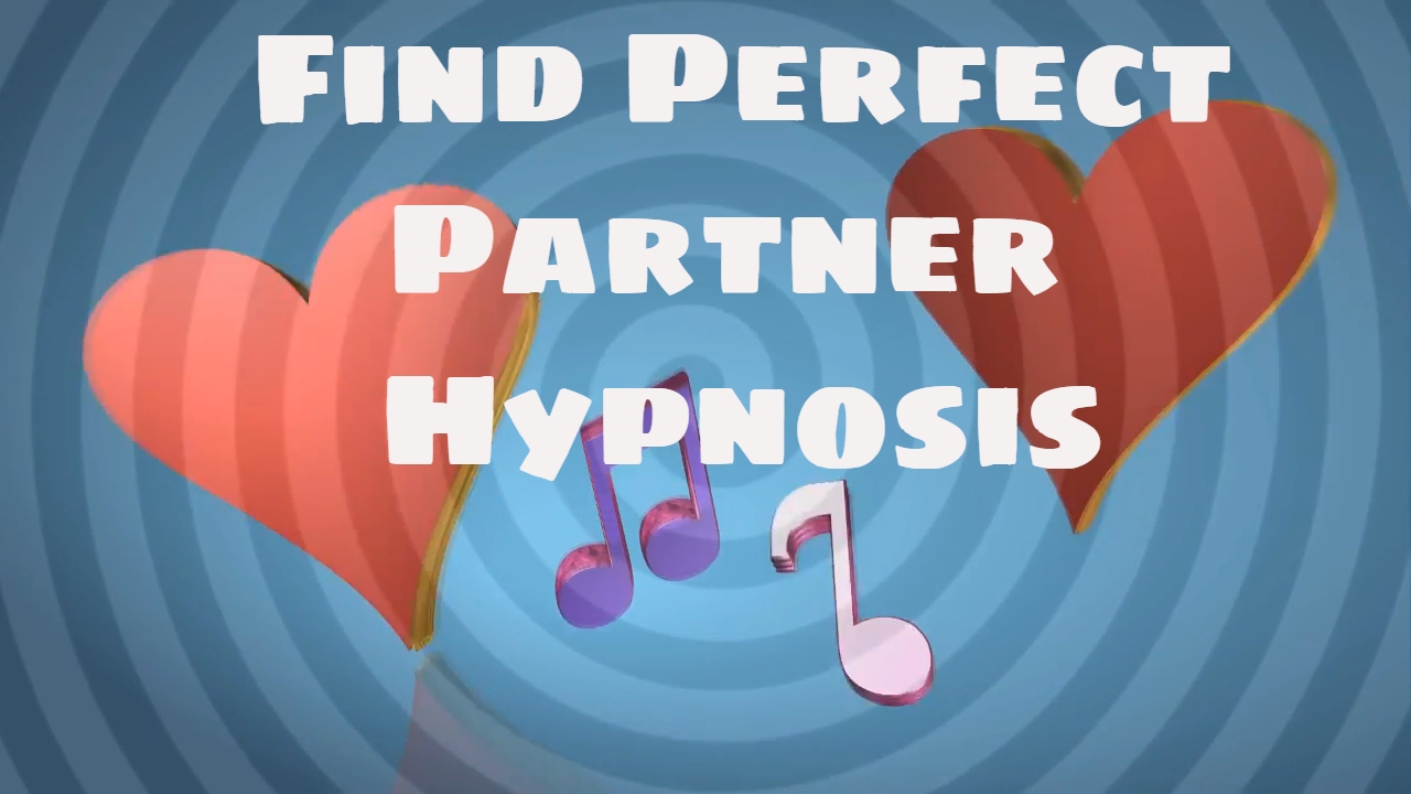 Find Perfect Partner Hypnosis | How to Attract Love | Get a Loving ...