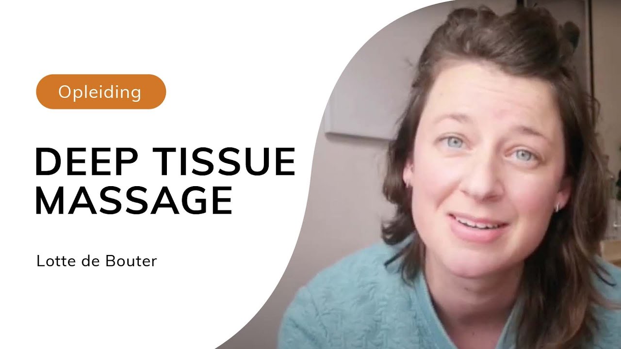 OPLEIDING DEEP TISSUE MASSAGE | Lotte de Bouter - YouTube