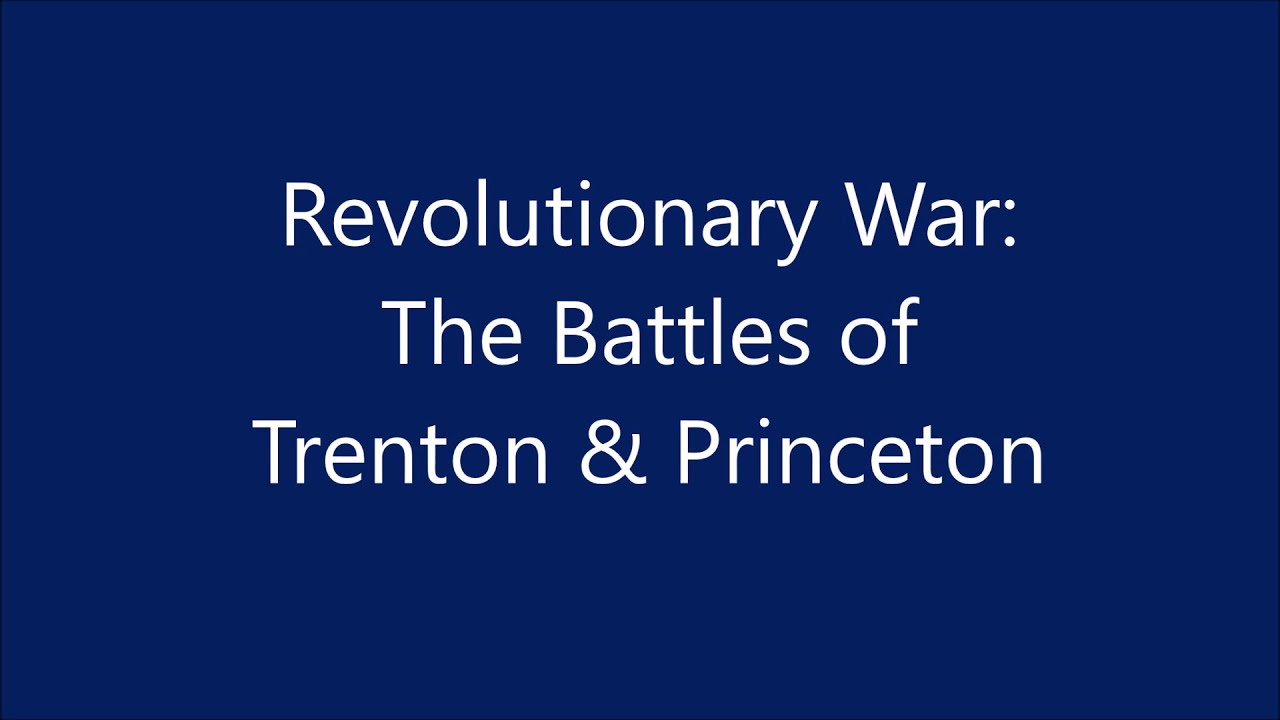 Revolutionary War: The Battles of Trenton and Princeton presented by ...