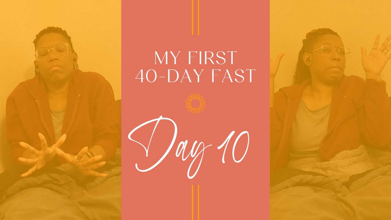 My First 40 Day Fast || Day 10 - YouTube