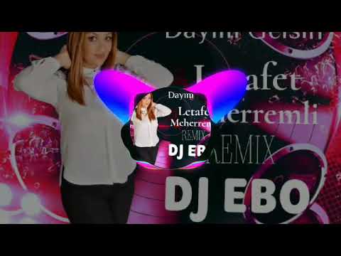 DAYIM GELSIN - LETAFET MEHERREMLI (REMIX) DJ EBO 2019