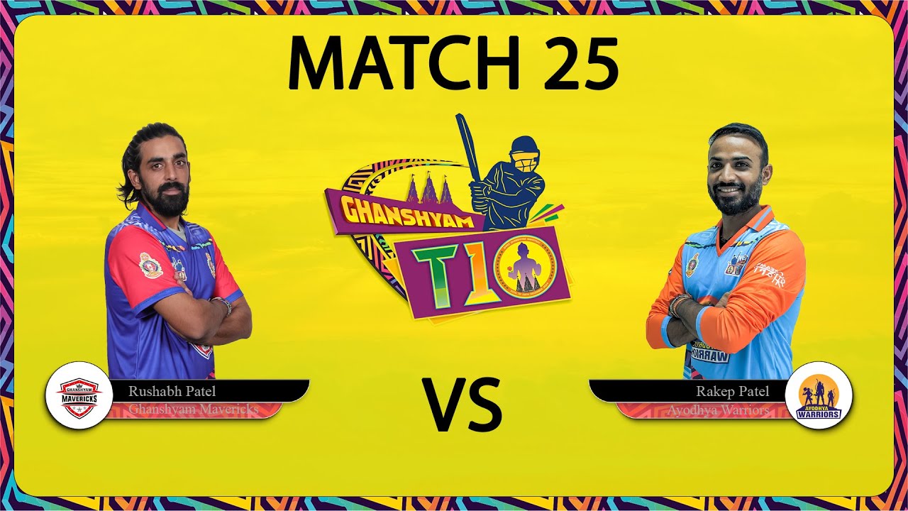 | Match 25| Ghanshyam Mavericks Vs Ayodhya Warriors | Ghanshyam T10 ...