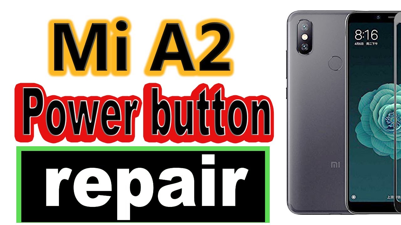 Mi A2 | Power button not working | broken power button repair - YouTube