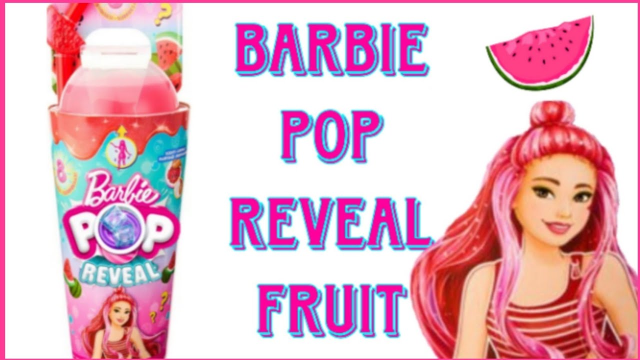 Barbie Pop Reveal Fruit Series 🍉 / Unboxing - YouTube