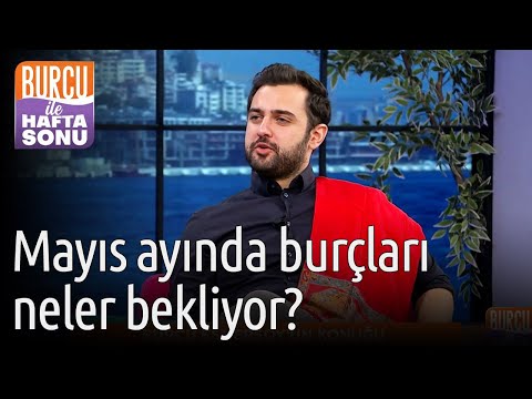 Burcu ile Hafta Sonu | Mayıs Ayında Burçları Neler Bekliyor?