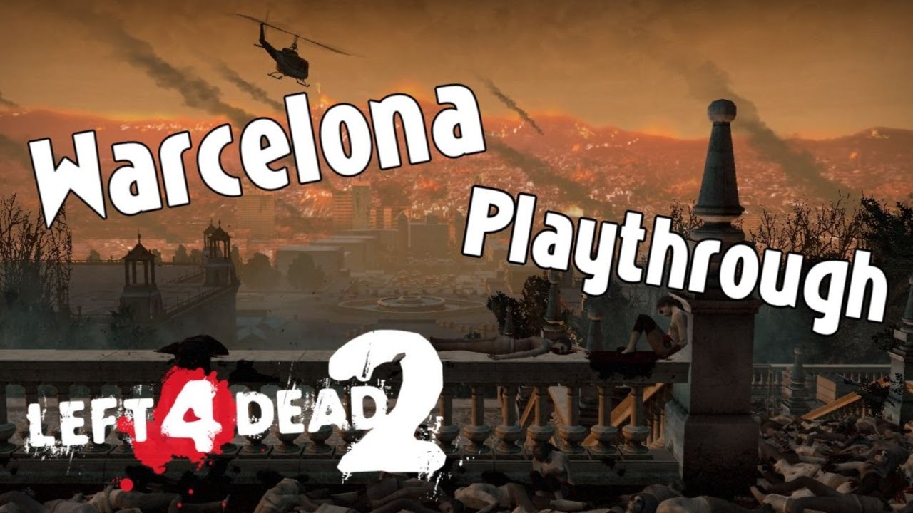 "Warcelona" Playthrough With Commentary - Left 4 Dead 2 | 2020 - YouTube