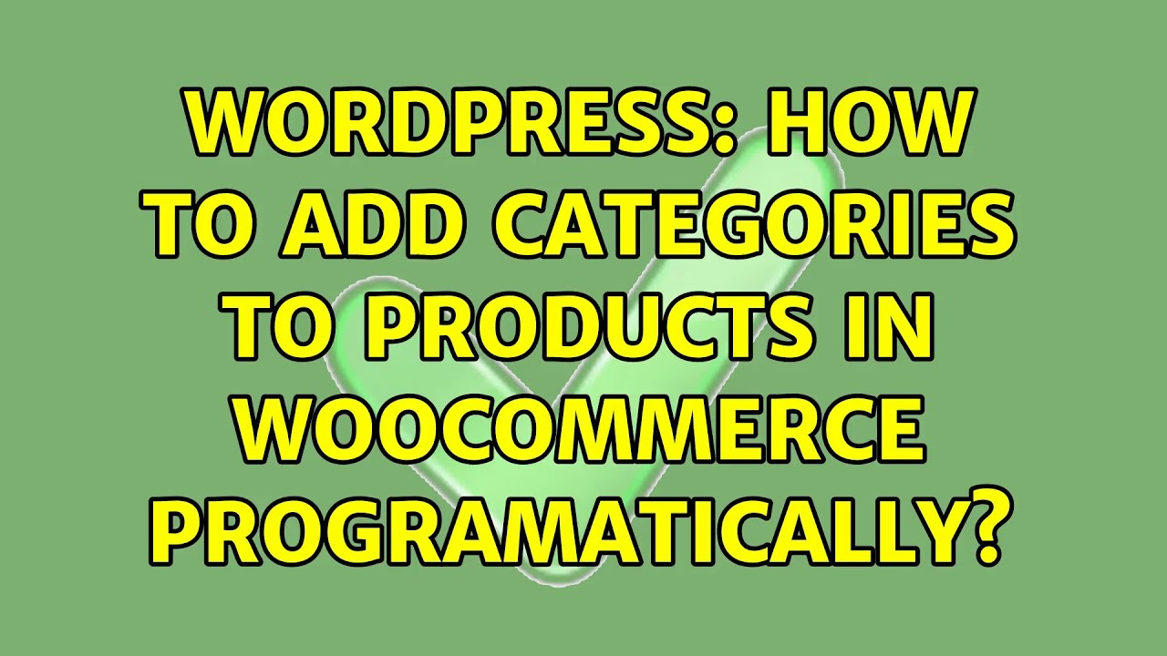 Wordpress How To Add Categories To Products In Woocommerce