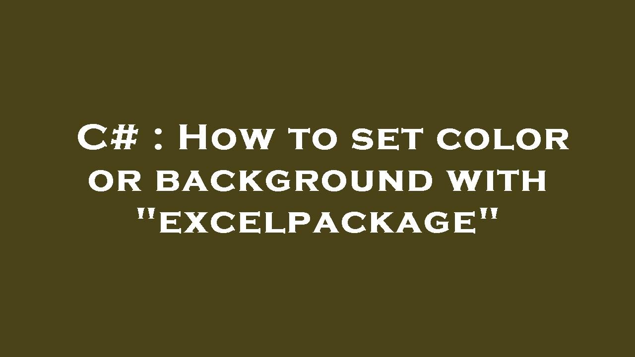 C# : How to set color or background with "excelpackage" - YouTube