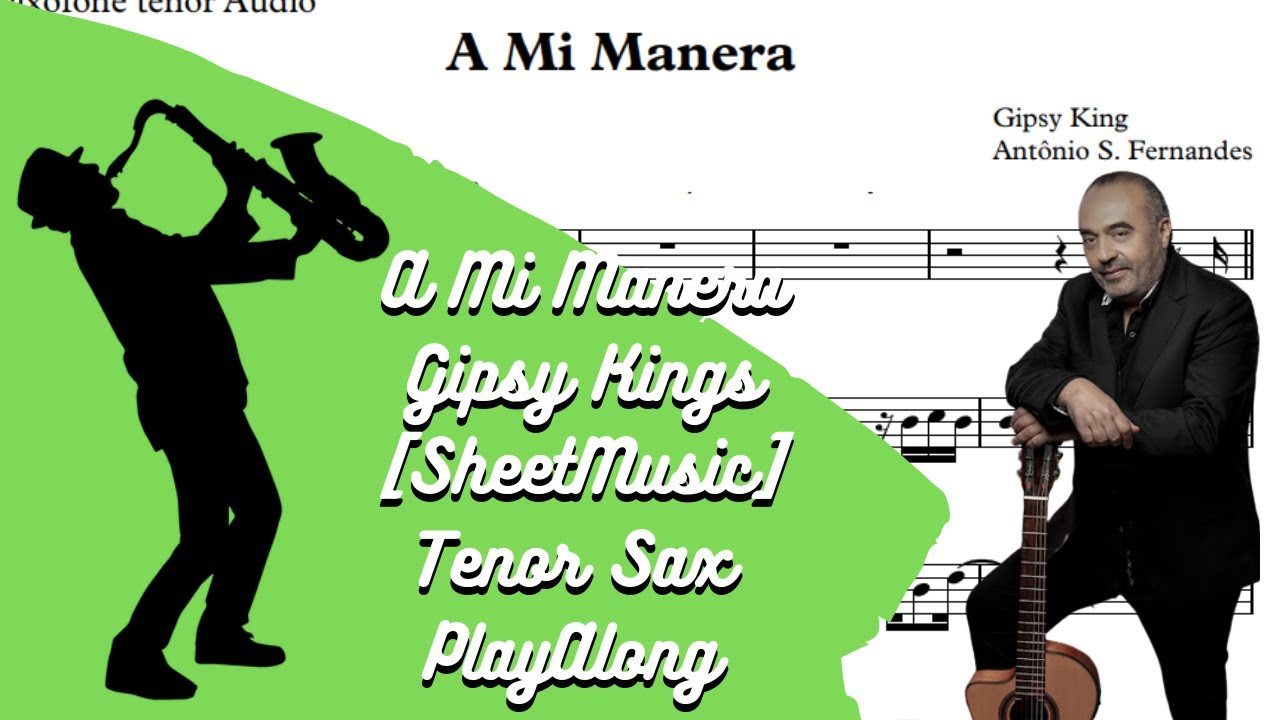 A Mi Manera Gipsy Kings Sheetmusic Tenor Sax Playalong Youtube