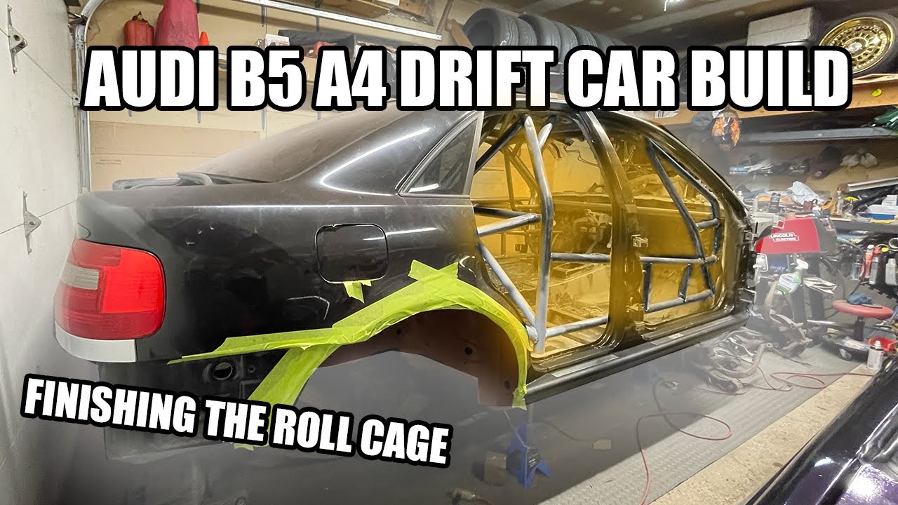 Finishing Building The Roll Cage For An AUDI DRIFT CAR! B5 AUDI A4 ...