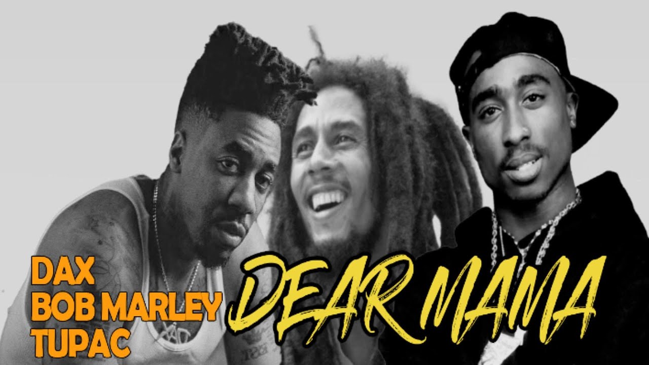 TUPAC x BOB MARLEY x DAX - DEAR MAMA (BLVCKVIBEs REMIX) - YouTube